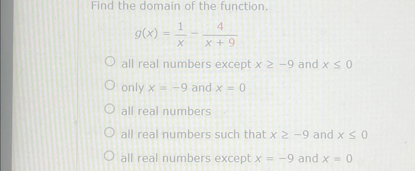 Solved Find the domain of the function.g(x)=1x-4x+9all real | Chegg.com