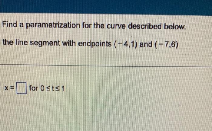 Solved Find a parametrization for the curve described below. | Chegg.com