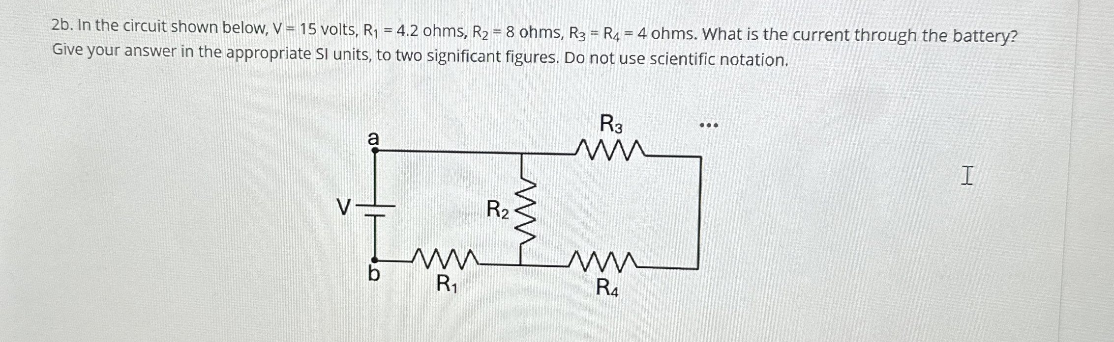 Solved 2b. ﻿In the circuit shown below, V=15 ﻿volts, R1=4.2 | Chegg.com
