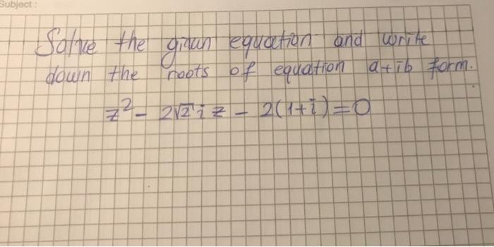 Solved Solve the gian equation and write down the roots of | Chegg.com