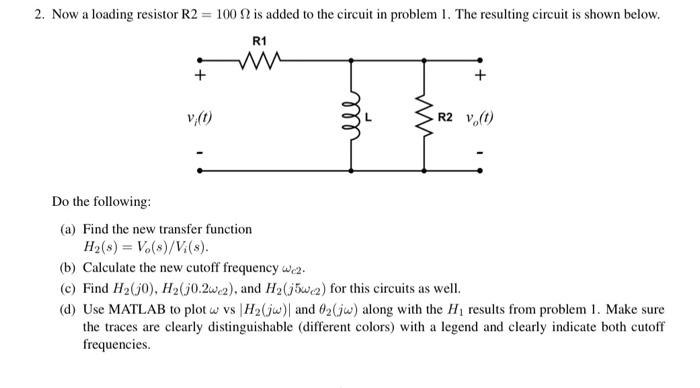 Solved 2. Now a loading resistor R2 = 100 2 is added to the | Chegg.com