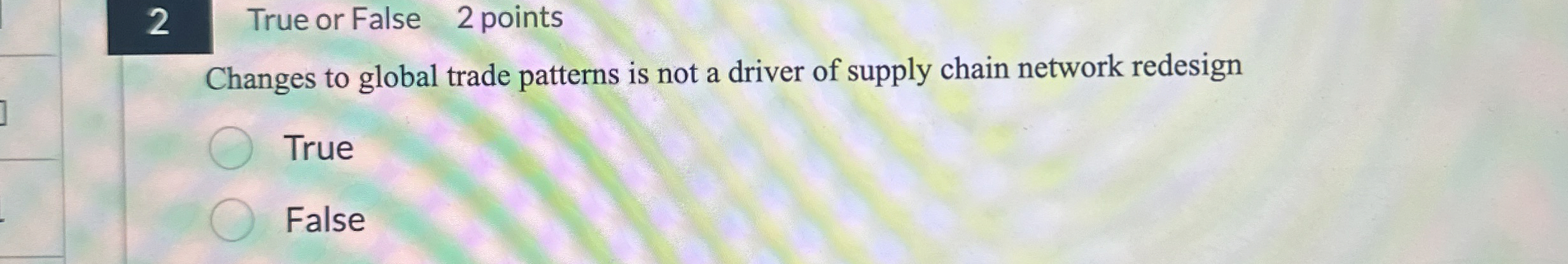 Solved 2 ﻿True or False 2 ﻿pointsChanges to global trade | Chegg.com