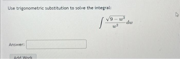 Solved Use trigonometric substitution to solve the integral: | Chegg.com