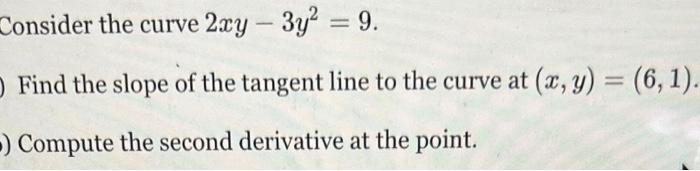 Solved Consider the curve 2xy−3y2=9. Find the slope of the | Chegg.com
