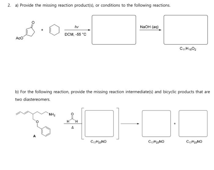 Solved 2. a) Provide the missing reaction product(s), or | Chegg.com