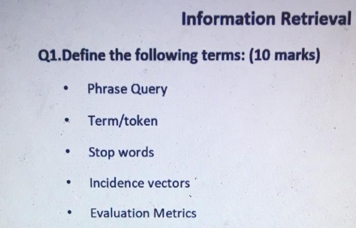 Solved Information Retrieval Q1.Define the following terms: | Chegg.com
