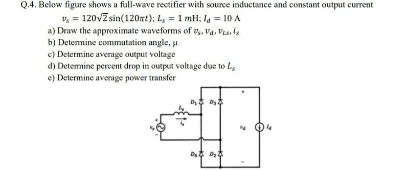Solved Q.4. Below figure shows a full-wave rectifier with | Chegg.com
