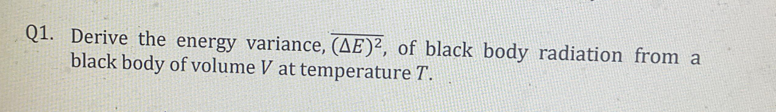 Solved Derive the energy variance, ?bar ((ΔE)2), ﻿of black | Chegg.com