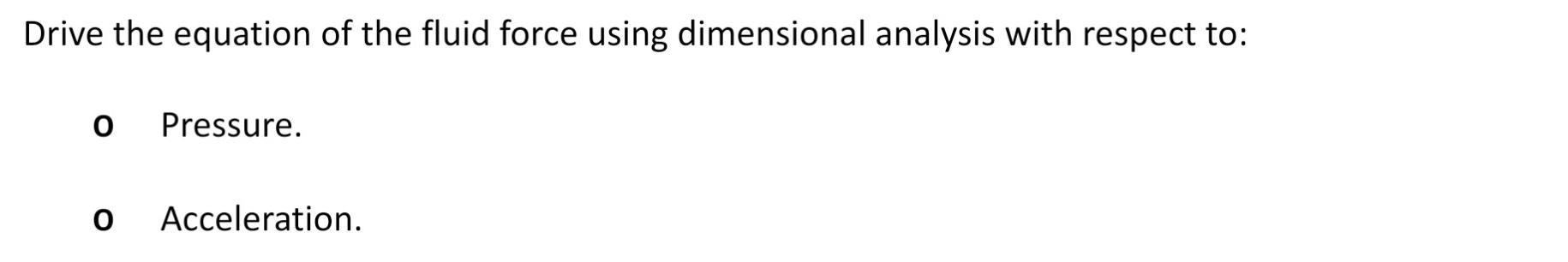 Solved Drive the equation of the fluid force using | Chegg.com