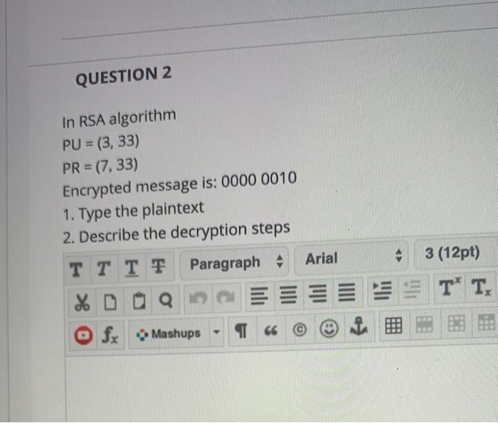 Solved QUESTION 2 In RSA algorithm PU = (3, 33) PR = (7,33) | Chegg.com