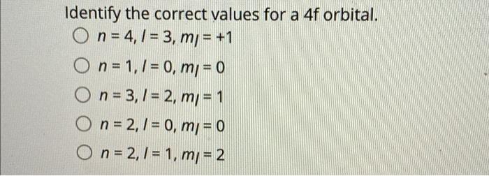 Solved Identify the correct values for a 4f orbital. O n= | Chegg.com