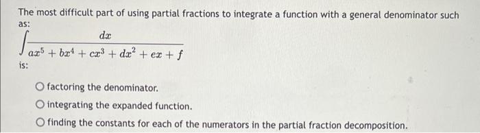 Solved The most difficult part of using partial fractions to | Chegg.com