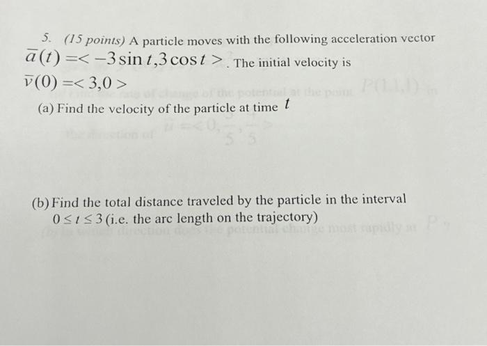Solved 5. (15 points) A particle moves with the following | Chegg.com