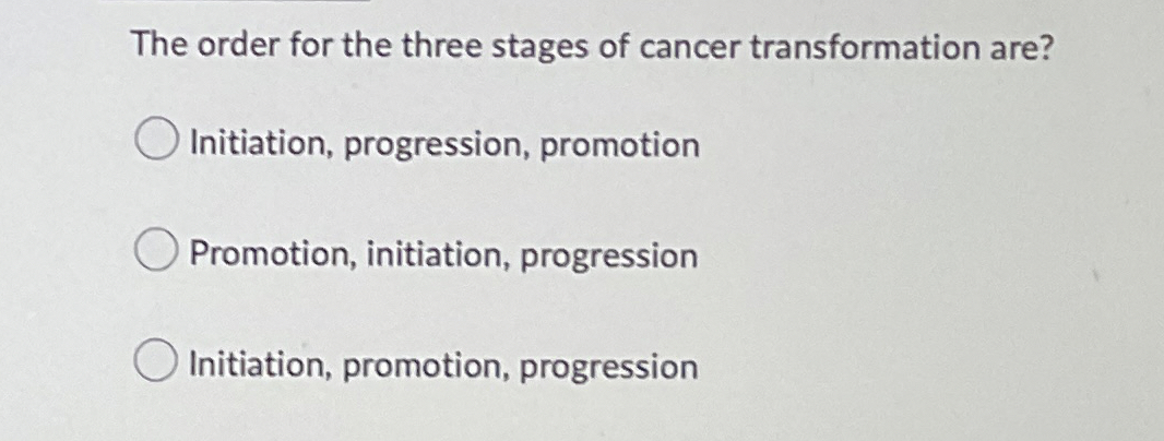 Solved The order for the three stages of cancer | Chegg.com