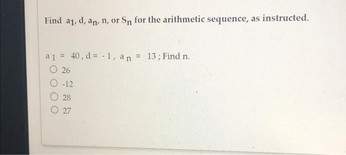 Solved Find a1,d,an,n, or Sn for the arithmetic sequence, as | Chegg.com