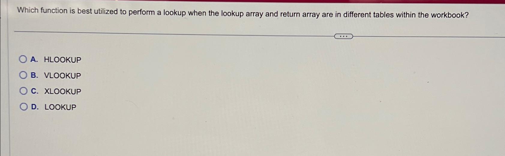 Solved Which function is best utilized to perform a lookup | Chegg.com
