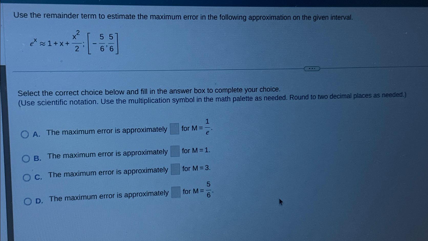 Solved Use the remainder term to estimate the maximum error | Chegg.com