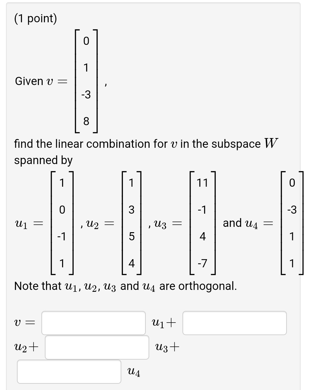 Solved (1 ﻿point)Given v=[01-38],find the linear combination | Chegg.com
