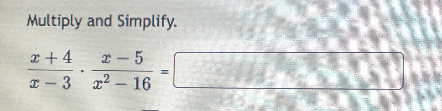 Solved Multiply and Simplify.x+4x-3*x-5x2-16= | Chegg.com