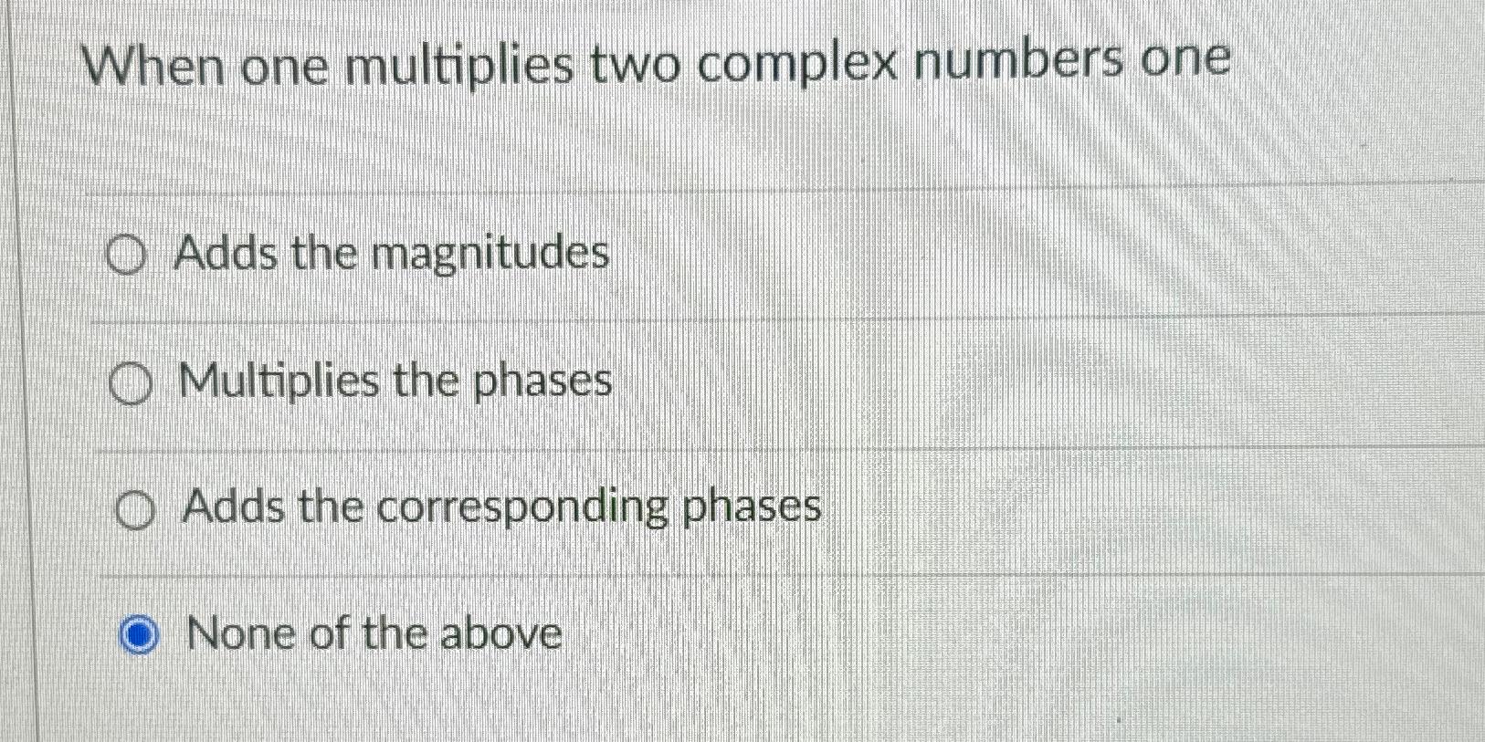 Solved When one multiplies two complex numbers oneAdds the | Chegg.com
