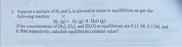 Solved 3. Suppose a mixture of H2 and I2 is allowed to come | Chegg.com
