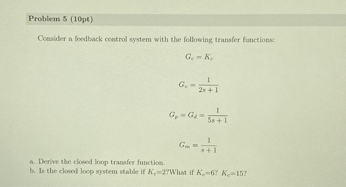 Solved Problem 5 (10pt) Consider a feedback control system | Chegg.com
