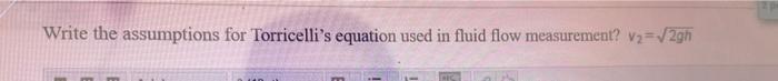 Solved Write the assumptions for Torricelli's equation used | Chegg.com