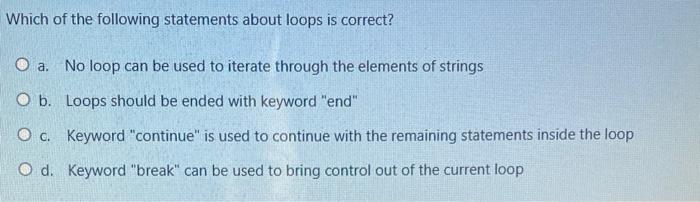 Solved Which of the following statements about loops is | Chegg.com