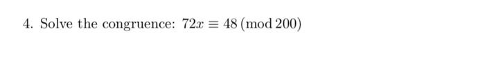 Solved 4. Solve the congruence: 72x≡48(mod200) | Chegg.com