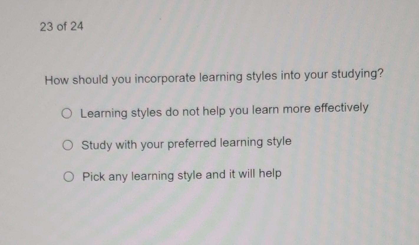 Solved 23 of 24 How should you incorporate learning styles | Chegg.com