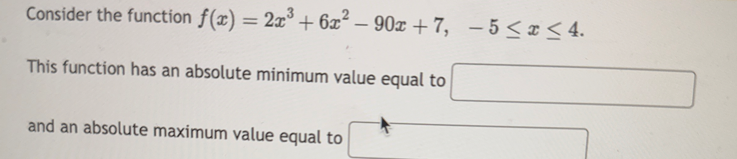 Solved Consider the function f(x)=2x3+6x2-90x+7,-5≤x≤4.This | Chegg.com