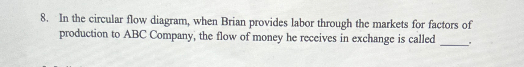 Solved In the circular flow diagram, when Brian provides | Chegg.com