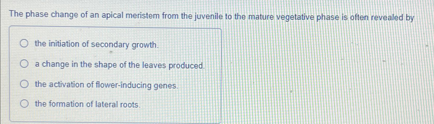Solved The phase change of an apical meristem from the | Chegg.com