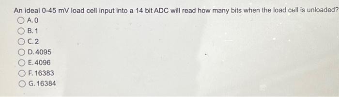 Solved An ideal 0−45mV load cell input into a 14 bit ADC | Chegg.com