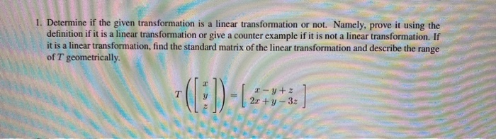 Solved 1. Determine if the given transformation is a linear | Chegg.com