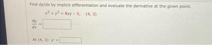 Solved Find dy/dx by implicit differentiation and evaluate | Chegg.com
