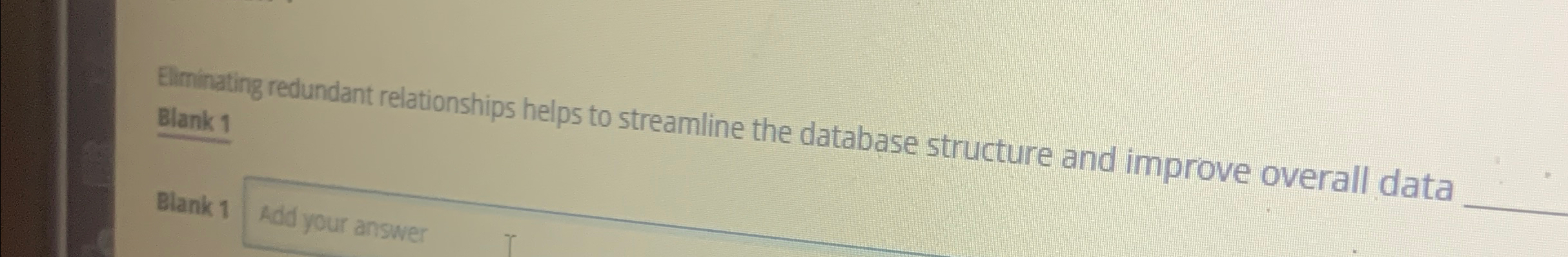 Solved Eliminating redundant relationships helps to | Chegg.com