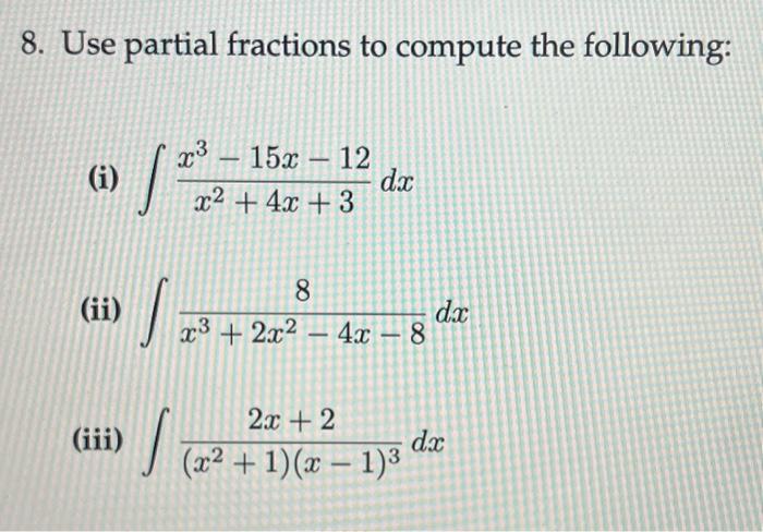 Solved 8. Use partial fractions to compute the following: | Chegg.com