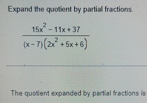 Solved Expand the quotient by partial | Chegg.com