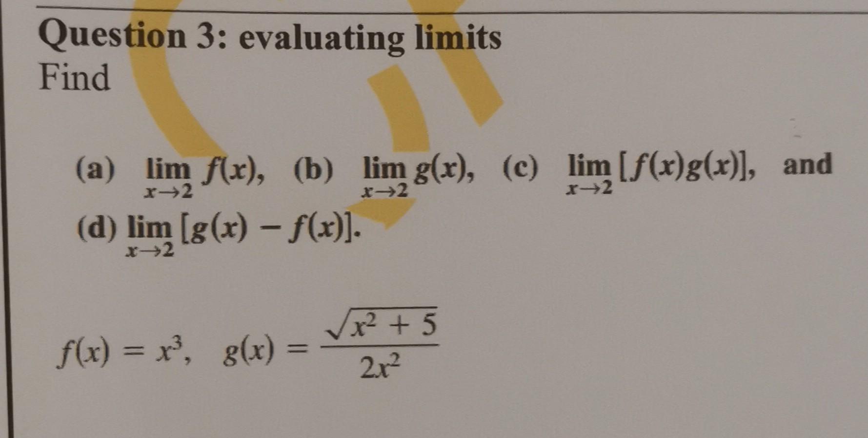 Solved Question 3: evaluating limits Find (a) limx→2f(x), | Chegg.com
