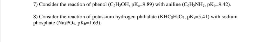 Solved 7) Consider the reaction of phenol (C3H5OH, pKq=9.89) | Chegg.com