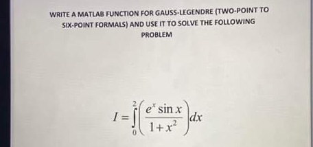 Solved WRITE A MATLAB FUNCTION FOR GAUSS-LEGENDRE (TWO-POINT | Chegg.com