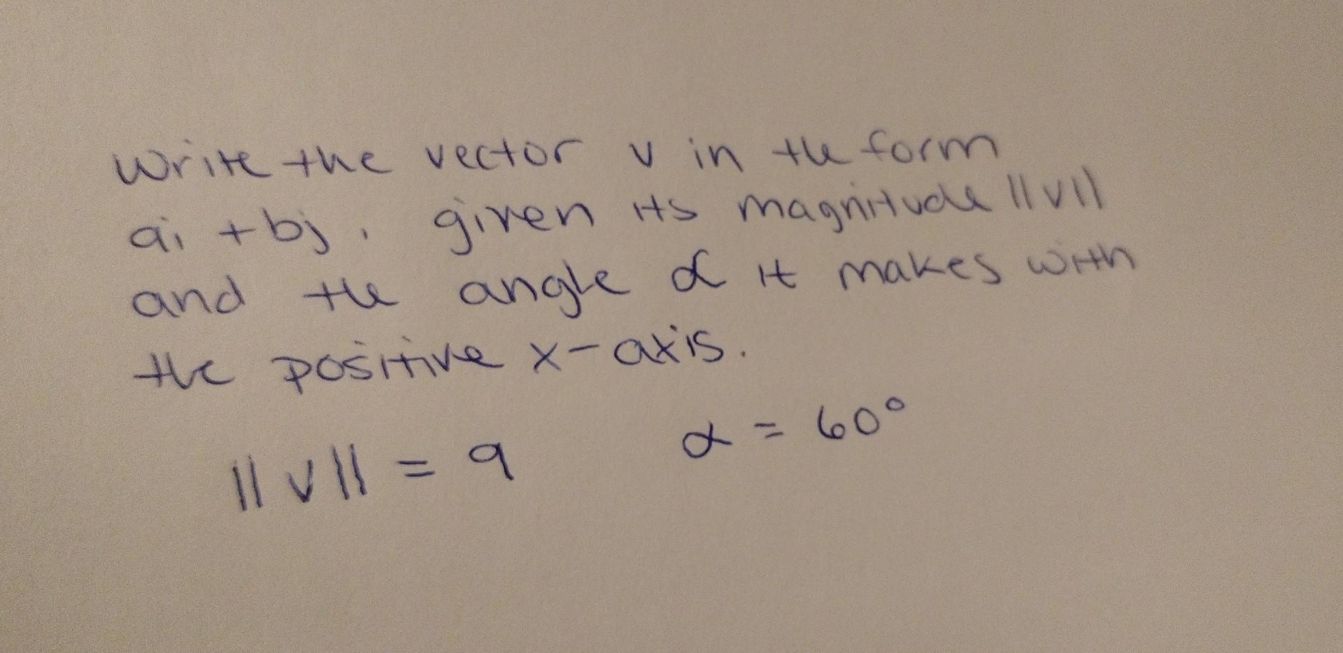 Solved Write the vector v in the form ai+bj. given its | Chegg.com