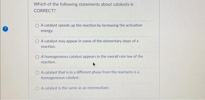 Solved Which of the following statements about catalysts is | Chegg.com