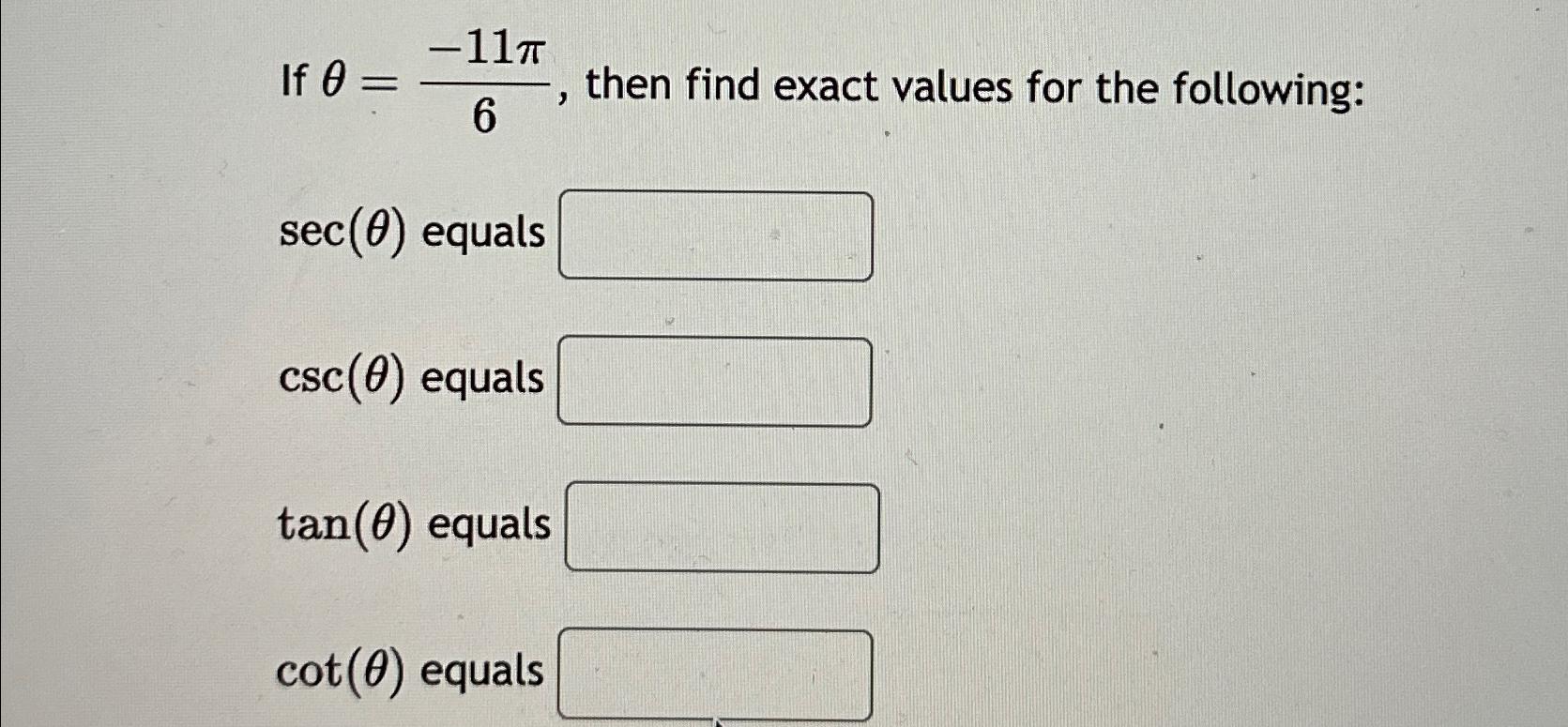 Solved If θ=-11π6, ﻿then find exact values for the | Chegg.com