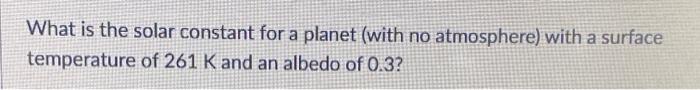 Solved What is the solar constant for a planet (with no | Chegg.com
