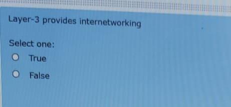 Solved Layer-3 provides internetworking Select one: True O | Chegg.com
