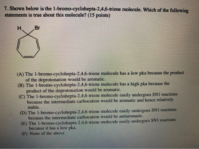 Solved 7. Shown below is the 1-bromo-cyclohepta-2,4,6-triene | Chegg.com