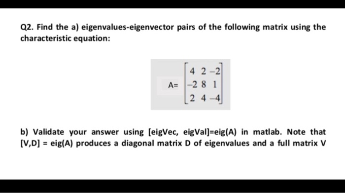 Solved Q2. Find the a) eigenvalues-eigenvector pairs of the | Chegg.com