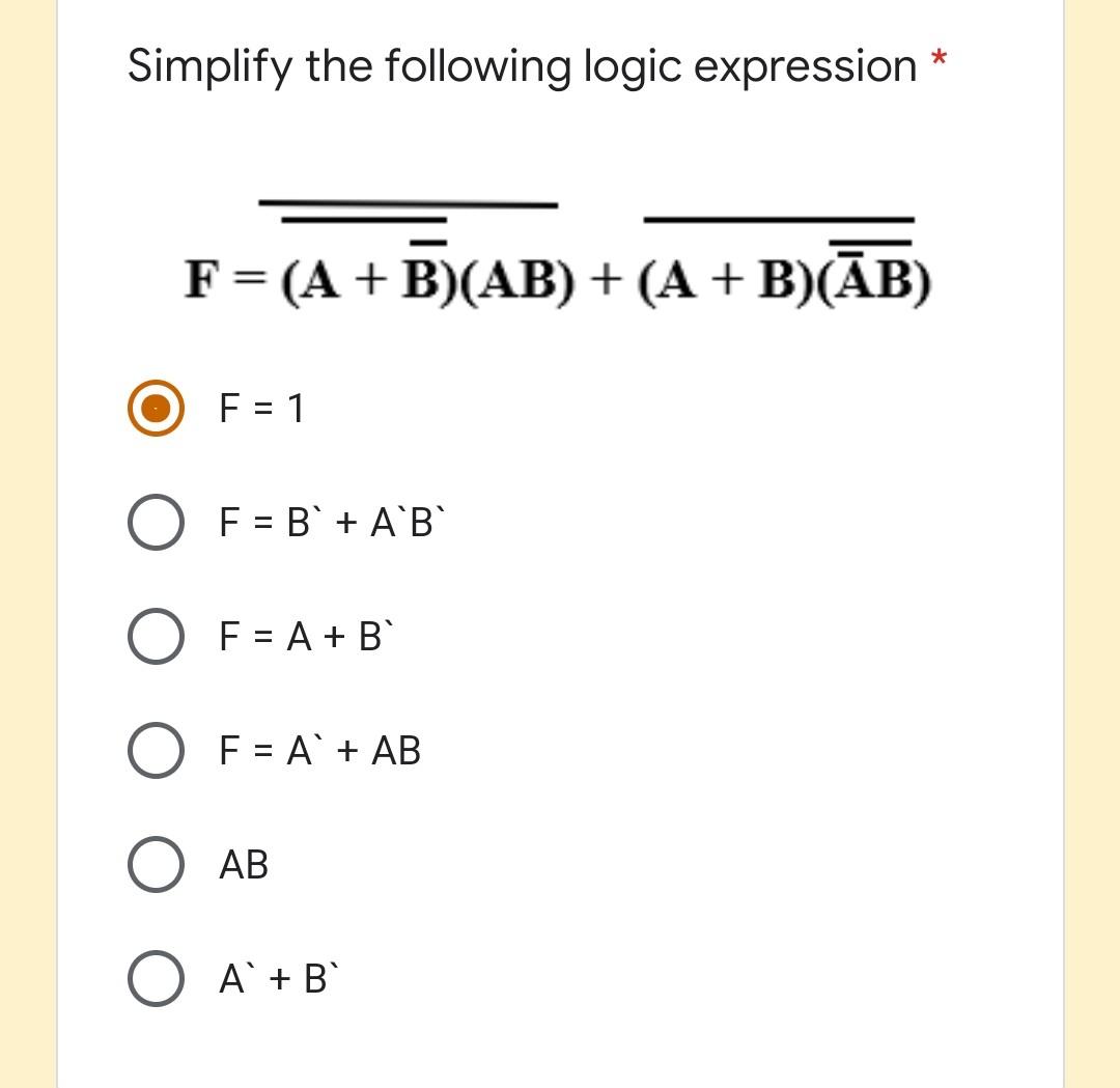 Solved * Simplify the following logic expression F = (A + | Chegg.com